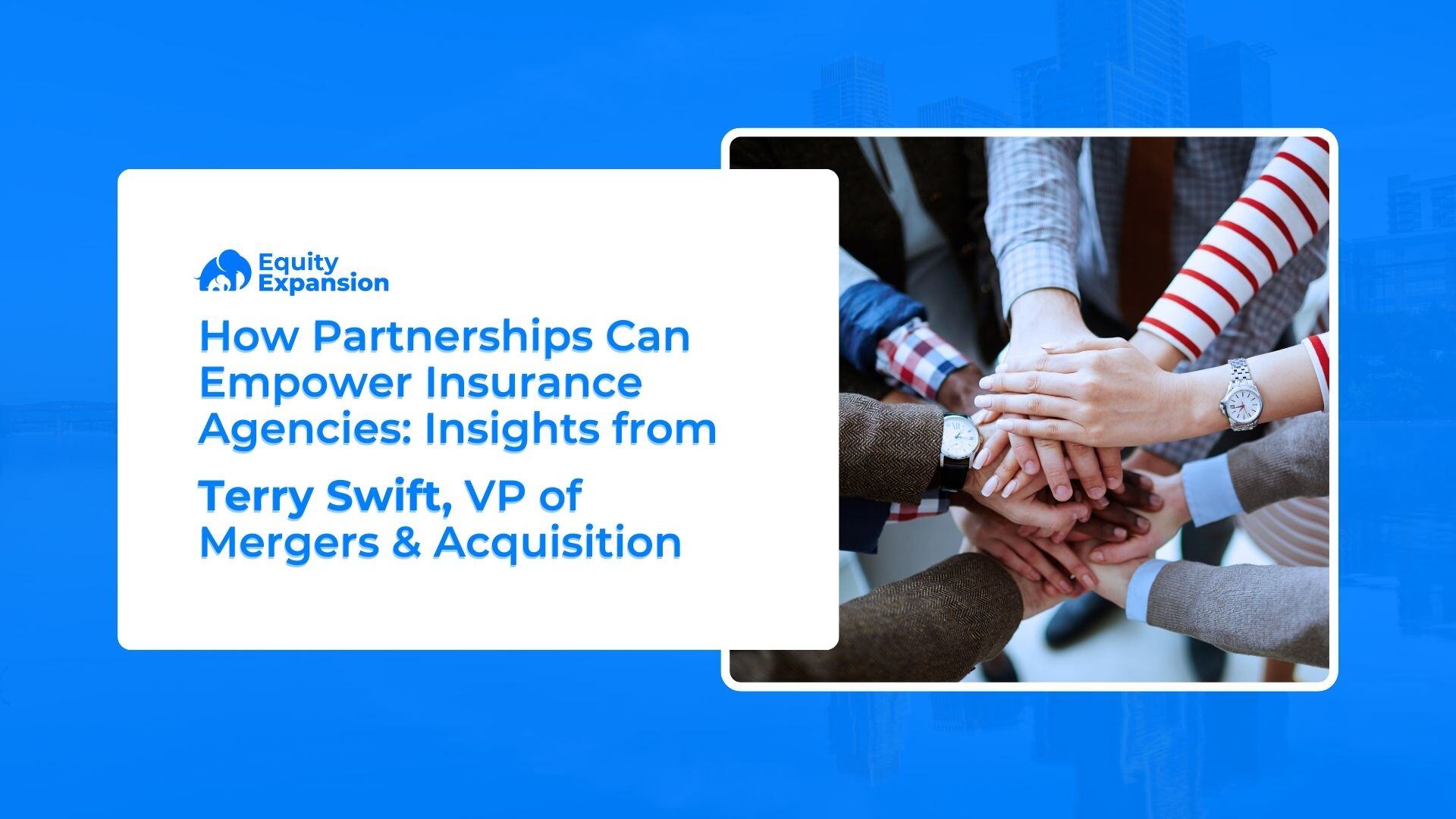 How Partnerships Can Empower Insurance Agencies: Insights from Terry Swift, VP of Mergers ...